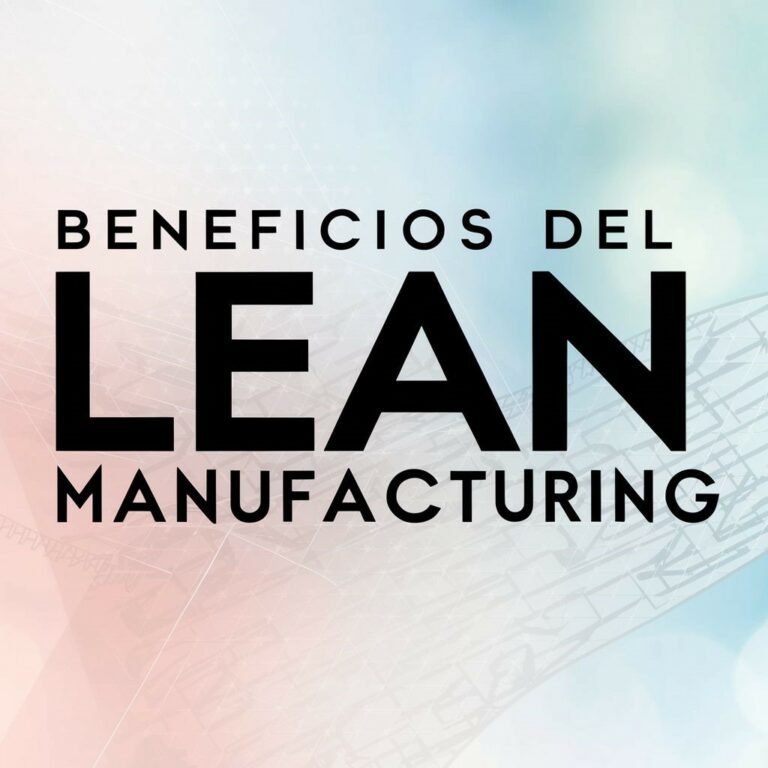 Lean Manufacturing: Principios, Herramientas y Beneficios